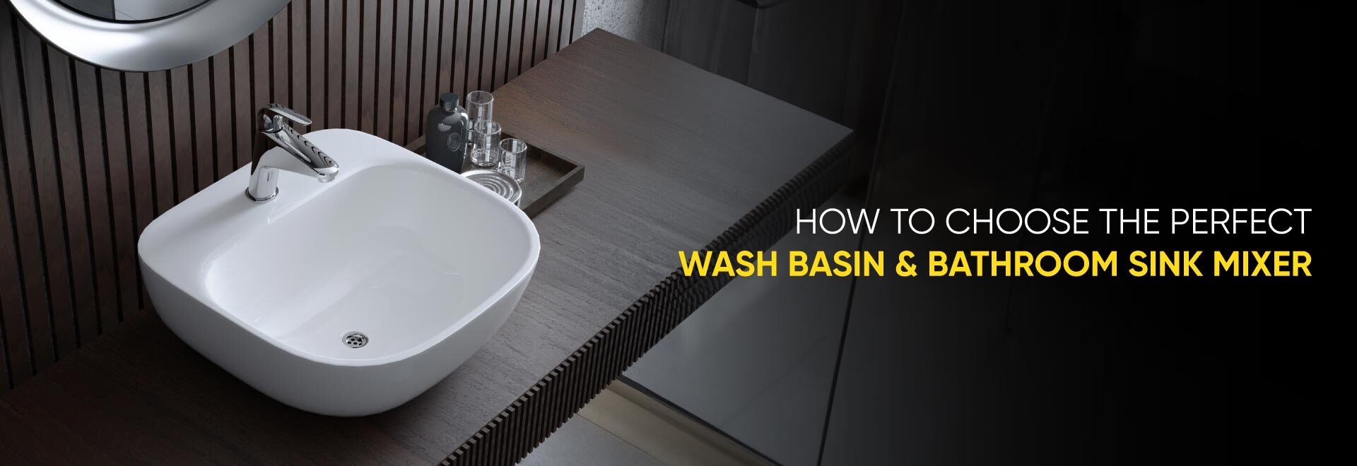 How To Choose The Perfect Wash Basin & Bathroom Sink Mixer