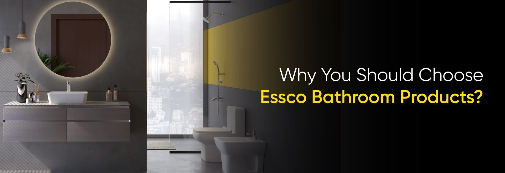 Why You Should Choose Essco Bathroom Products?