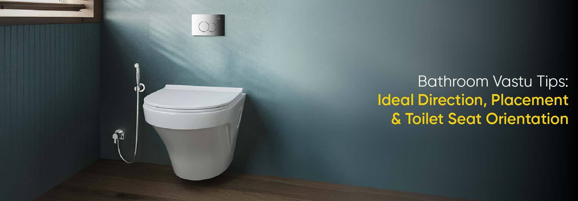 Bathroom Vastu Tips: Ideal Direction, Placement & Toilet Seat Orientation